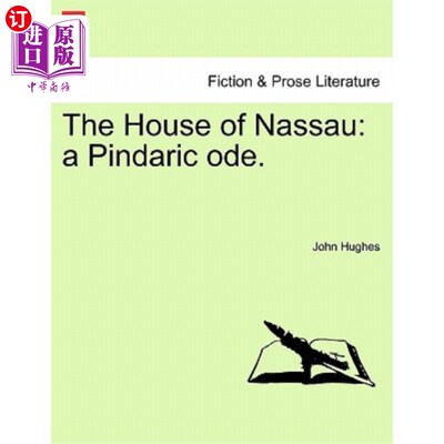 海外直订The House of Nassau: A Pindaric Ode. 拿骚之家:品达尔颂歌。