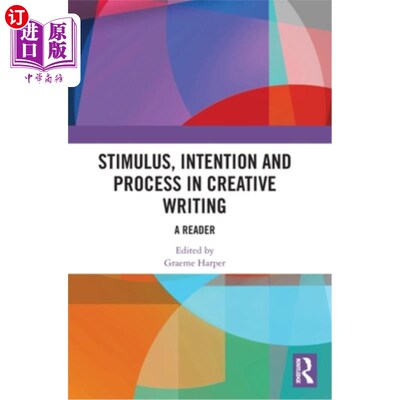海外直订Stimulus, Intention and Process in Creative Writing: A Reader Stimulus, Intention and Proce