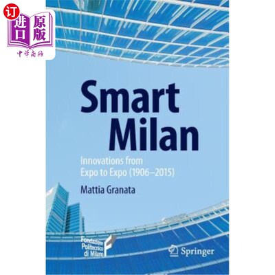 海外直订Smart Milan: Innovations from Expo to Expo (1906-2015) 智能米兰：从一个博览会到另一个博览会的创新（1906-201