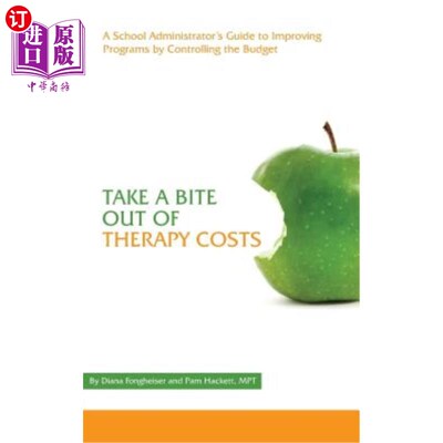 海外直订Take a Bite Out of Therapy Costs: A School Administrator's Guide to Improving Pr 从治疗费用中分一杯羹：学校