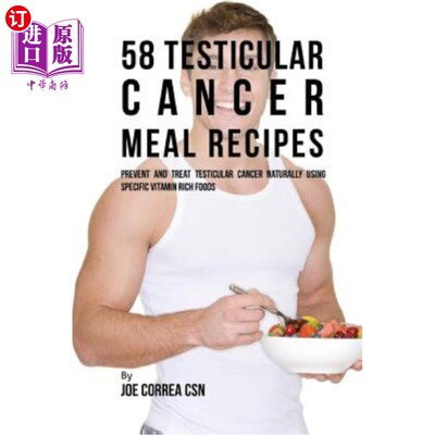 海外直订医药图书58 Testicular Cancer Meal Recipes: Prevent and Treat Testicular Cancer Naturally 58种睾丸癌膳食食谱
