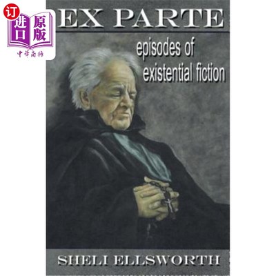 海外直订Ex Parte: Episodes of Existential Fiction 片断：存在小说的情节