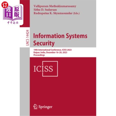海外直订Information Systems Security: 19th International Conference, Iciss 2023, Raipur, Informatio