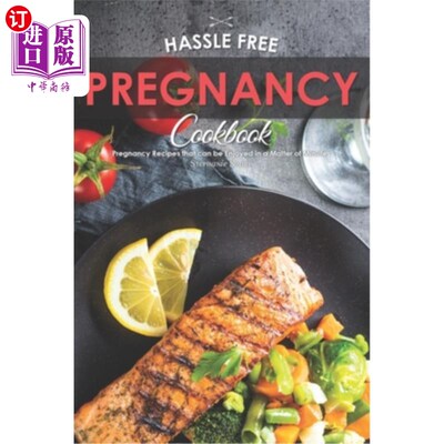 海外直订医药图书Hassle Free Pregnancy Cookbook: Pregnancy Recipes that can be Enjoyed in a Matte 无麻烦怀孕食谱：怀