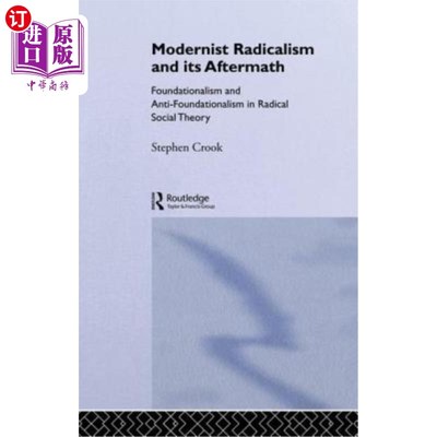 海外直订Modernist Radicalism and Its Aftermath: Foundationalism and Anti-Foundationalism 现代主义激进主义及其后果: