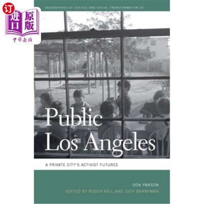 海外直订Public Los Angeles: A Private City's Activist Futures 公共洛杉矶：一座私人城市的积极分子未来