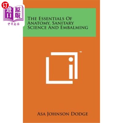 海外直订The Essentials of Anatomy, Sanitary Science and Embalming 解剖学、卫生学和防腐学要领