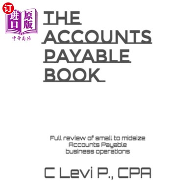 海外直订The Accounts Payable Book: Full review for small to midsize Accounts Payable bus 应付帐簿：全面审查中小型应