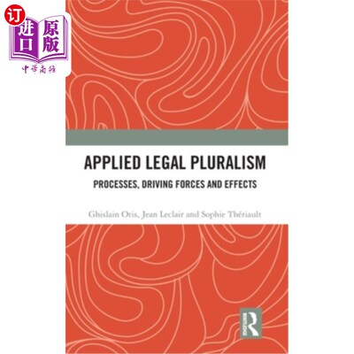海外直订Applied Legal Pluralism: Processes, Driving Forces and Effects 应用法律多元主义:过程、驱动力与效果