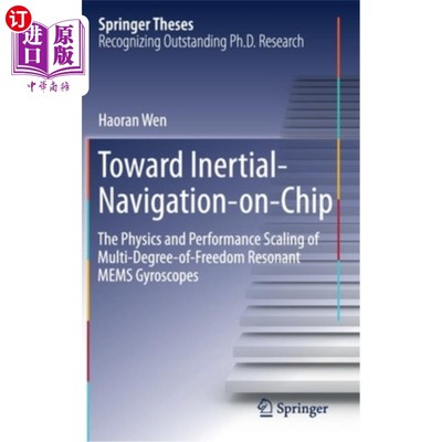 海外直订Toward Inertial-Navigation-On-Chip: The Physics and Performance Scaling of Multi 朝向片上惯性导航:多自由度
