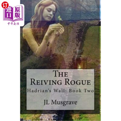 海外直订The Reiving Rogue: Hadrian's Wall: Book Two 里德林盗贼：哈德良之墙：第二册