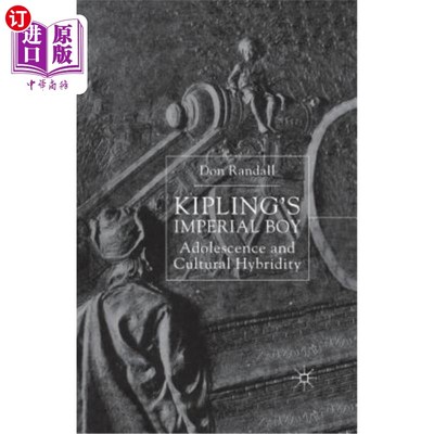 海外直订Kipling's Imperial Boy: Adolescence and Cultural Hybridity 吉卜林的帝国少年：青春期与Cultural Hybridity
