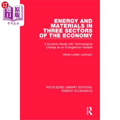 海外直订Energy and Materials in Three Sectors of the Economy: A Dynamic Model with Techn 能源和材料在三个经济部门: