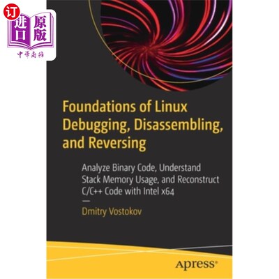海外直订Foundations of Linux Debugging, Disassembling, and Reversing: Analyze Binary Cod Linux调试、反汇编和反转基