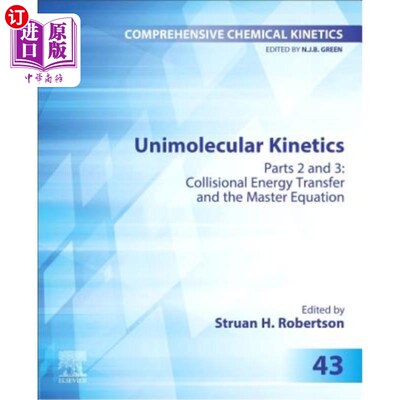 海外直订Unimolecular Kinetics: Part 2: Collisional Energy Transfer and the Master Equati 单分子动力学：第2部分：碰
