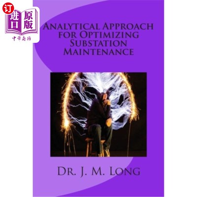 海外直订Analytical Approach for Optimizing Substation Maintenance 优化变电站维护的分析方法