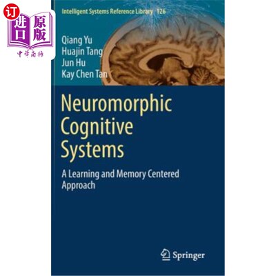 海外直订Neuromorphic Cognitive Systems: A Learning and Memory Centered Approach 神经形态认知系统:以学习和记忆为中心