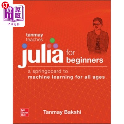 海外直订Tanmay Teaches Julia for Beginners: A Springboar... Tanmay教授Julia初学者:面向所有年龄段的机器学习跳板