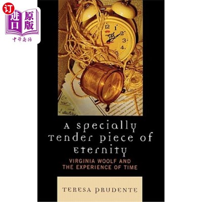 海外直订A Specially Tender Piece of Eternity: Virginia Woolf and the Experience of Time 特别温柔的永恒：弗吉尼亚·伍