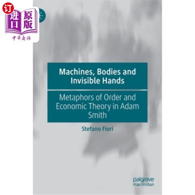 海外直订Machines, Bodies and Invisible Hands: Metaphors of Order and Economic Theory in  机器、身体和看不见的手:亚