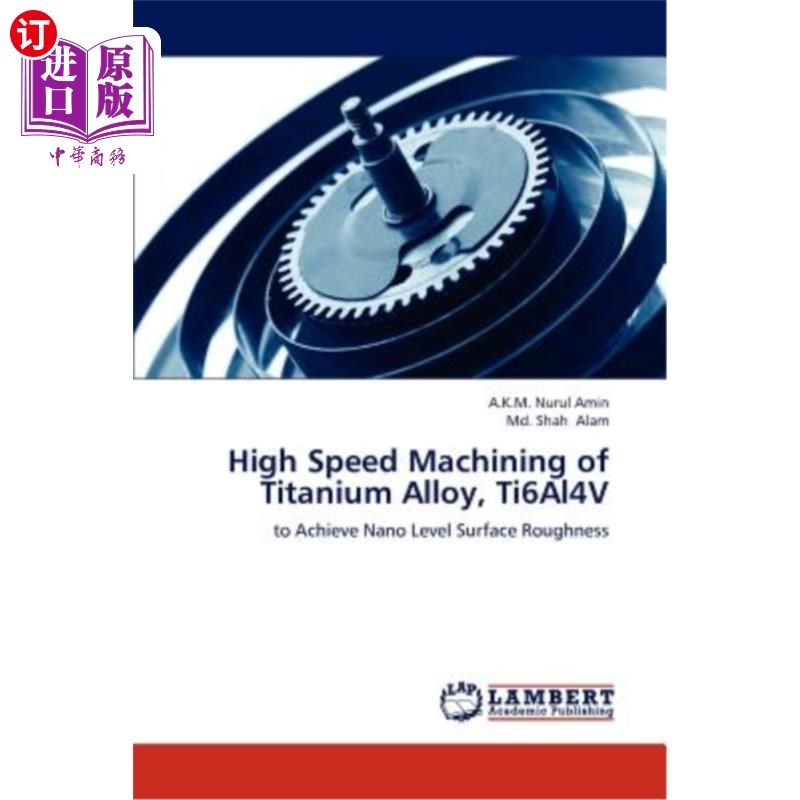 海外直订High Speed Machining of Titanium Alloy, Ti6al4v钛合金Ti6al4v的高速加工_虎窝淘