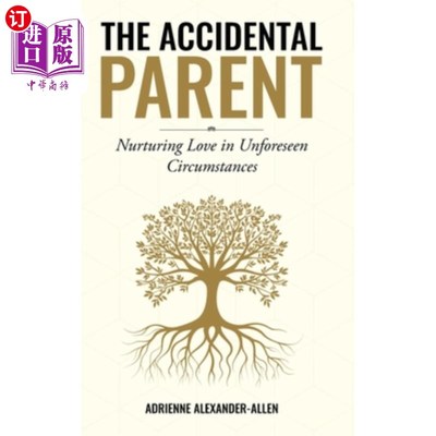 海外直订The Accidental Parent: Nurturing Love in Unforeseen Circumstances 意外的父母：在意想不到的情况下培养爱