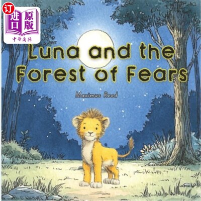 海外直订Luna and the Forest of Fears: A Heartfelt Moral Story for Kids About Bravery and 露娜和恐惧的森林：一个关于