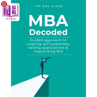 海外直订MBA Decoded: Guided Approach To Creating Self Awareness, Nailing Applications an MBA解码：引导方法创造自我