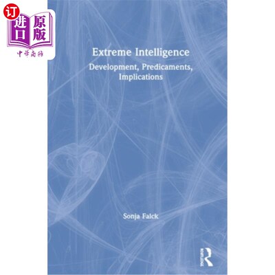 海外直订Extreme Intelligence: Development, Predicaments, Implications 极端智力:发展，困境，启示
