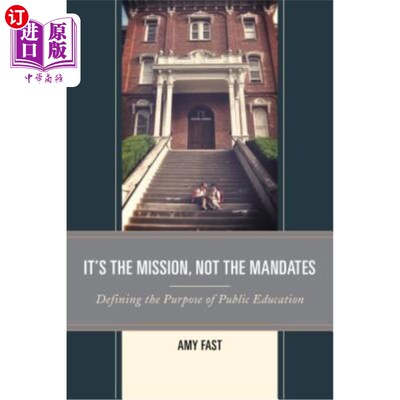 海外直订It's the Mission, Not the Mandates: Defining the Purpose of Public Education 这是使命，而不是任务：定义公共教育