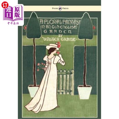 海外直订Floral Fantasy - In an Old English Garden - Illustrated by Walter Crane 在一个古老的英国花园里的花卉幻想，