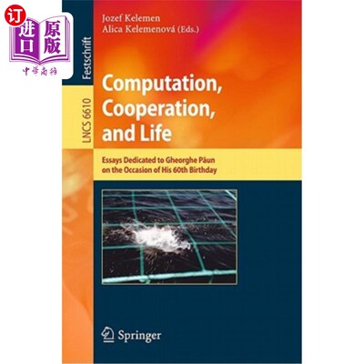 海外直订Computation, Cooperation, & Life: Essays Dedicated to Gheorghe Paun on the Occas 计算、合作与生活：在保罗60
