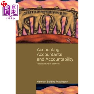 海外直订Accounting, Accountants and Accountability: Poststructuralist Positions 会计、会计和问责制：后结构主义立场