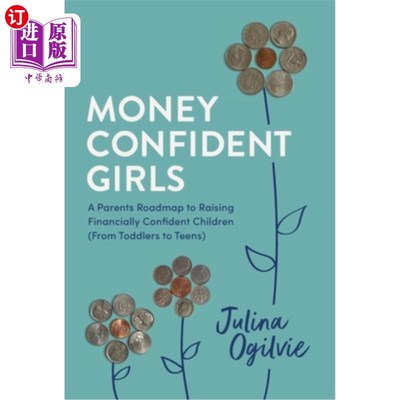 海外直订Money Confident Girls: A Parent's Roadmap to Raising Financially Confident Child 对金钱有信心的女孩：父母培