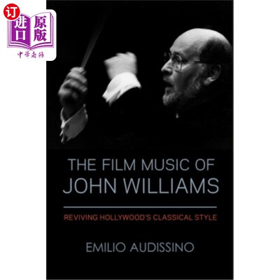 海外直订The Film Music of John Williams: Reviving Hollywood's Classical Style 约翰·威廉姆斯的电影音乐:好莱坞古典风