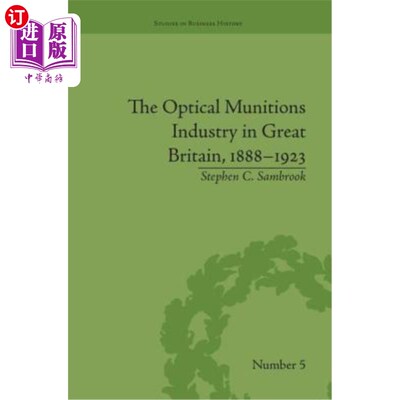 海外直订The Optical Munitions Industry in Great Britain, 1888-1923 1888-1923年英国的光学弹药工业