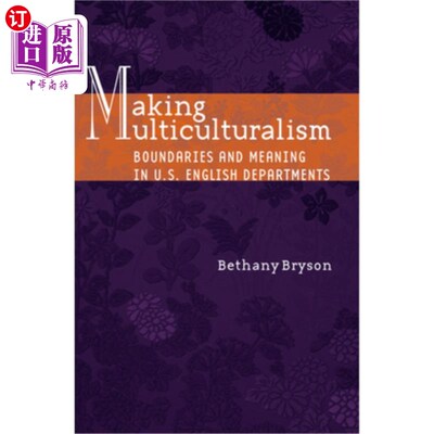 海外直订Making Multiculturalism: Boundaries and Meaning in U.S. English Departments 创造多元文化:美国英语系的边界与意义