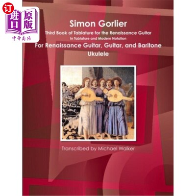 海外直订Simon Gorlier Third Book of Tablature for the Renaissance Guitar In Tablature an 西蒙·戈里耶文艺复兴时期吉