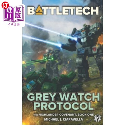 海外直订BattleTech: Grey Watch Protocol (Book One of The Highlander Covenant) 《战技:灰色警戒协议》(高地人契约第1册