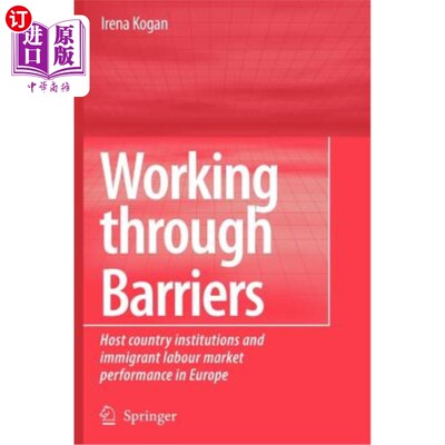 海外直订Working Through Barriers: Host Country Institutions and Immigrant Labour Market  跨越障碍:欧洲的东道国制度