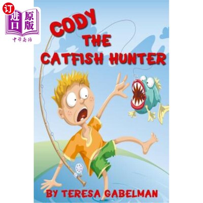 海外直订Cody the Catfish Hunter: (ages 7-10) 鲶鱼猎人科迪：（7-10岁）