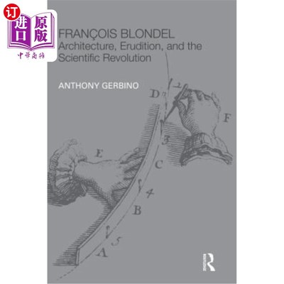 海外直订Fran?ois Blondel: Architecture, Erudition, and the Scientific Revolution 弗兰?ois Blondel:建筑、博学和科学