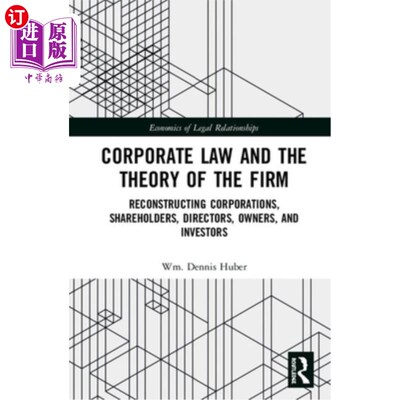 海外直订Corporate Law and the Theory of the Firm: Reconstructing Corporations, Sharehold