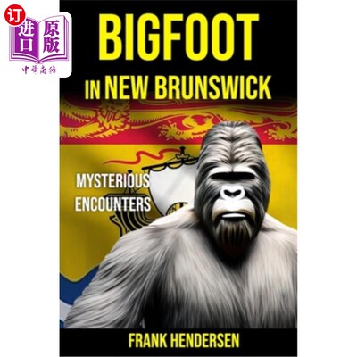 海外直订Bigfoot in New Brunswick: Mysterious Encounters 新不伦瑞克的大脚怪：神秘遭遇