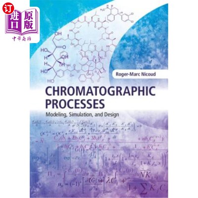 海外直订Chromatographic Processes: Modeling, Simulation, and Design 色谱过程