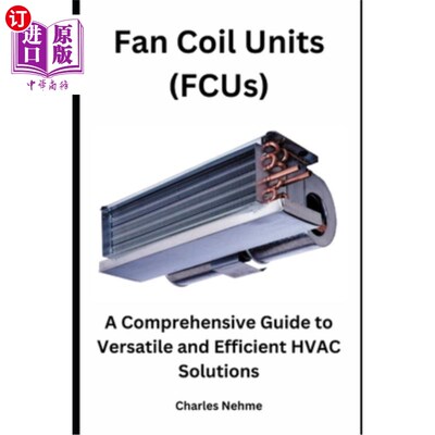 海外直订Fan Coil Units (FCUs): A Comprehensive Guide to Versatile and Efficient HVAC Sol 风机盘管（fcu）：多功能高