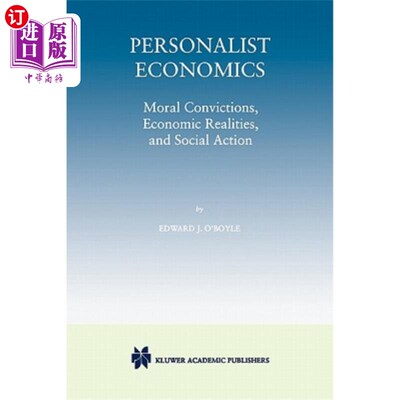 海外直订Personalist Economics: Moral Convictions, Economic Realities, and Social Action 个人主义经济学：道德信念、