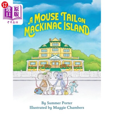 海外直订A Mouse Tail on Mackinac Island: A Mouse Family's Island Adventure In Northern M 麦基诺岛上的老鼠尾巴:北密