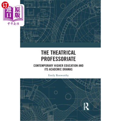海外直订The Theatrical Professoriate: Contemporary Higher Education and Its Academic Dra 戏剧教授:当代高等教育及其