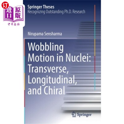 海外直订Wobbling Motion in Nuclei: Transverse, Longitudinal, and Chiral 原子核中的摆动运动:横向、纵向和手性